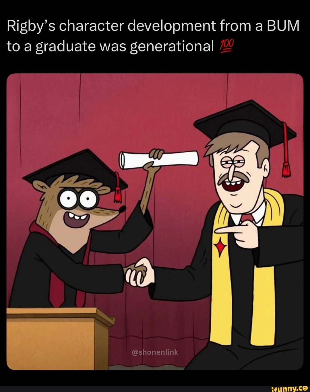 Rigby's character development from a BUM to a graduate was generational @shonenlink - iFunny