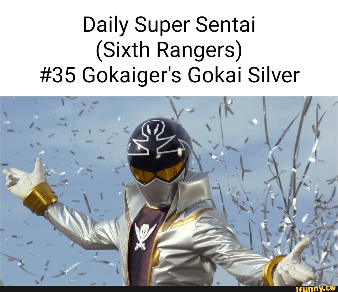 Daily Super Sentai (Sixth Rangers) #35 Gokaiger's Gokai Silver - iFunny
