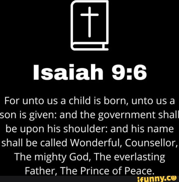 Isaiah For unto us a child is born, unto us a son is given: and the ...