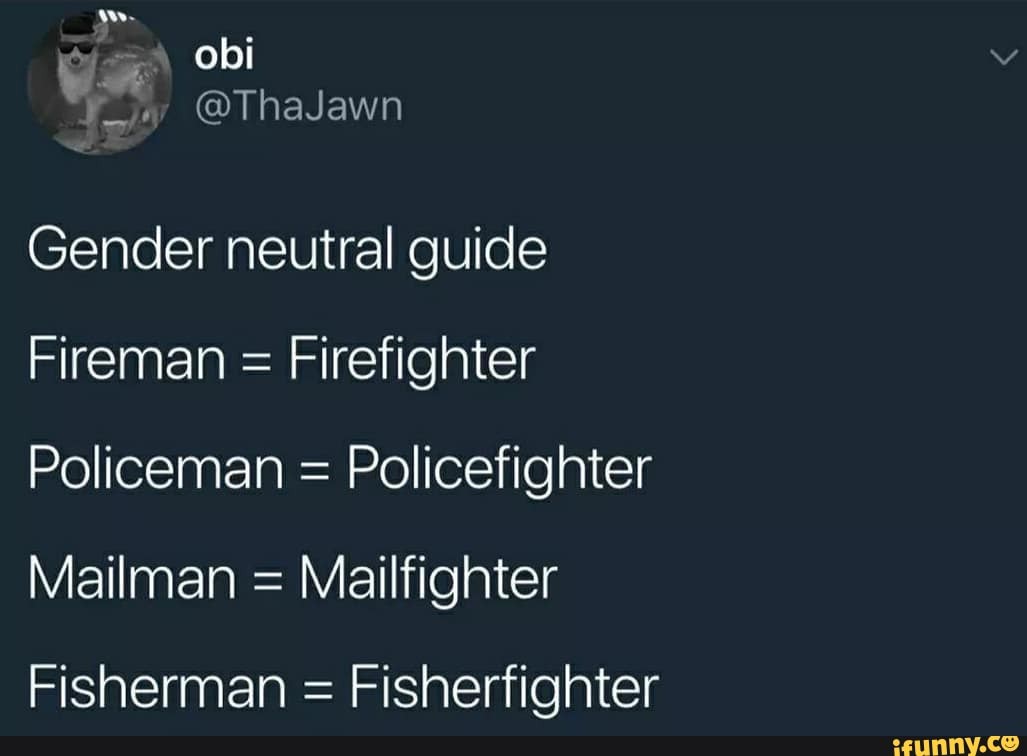 Ww. obi @ThaJawn Gender neutral guide Fireman = Firefighter Policeman ...