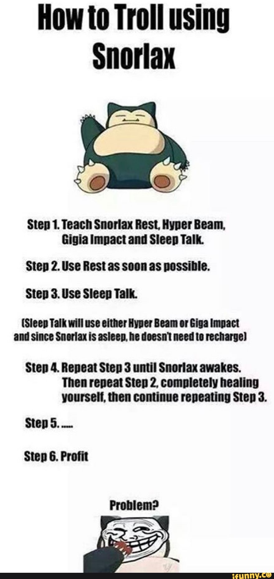 How to Troll using Step 1. Teach Snorlax Rest, Hyper Beam, Gigia Impact ...