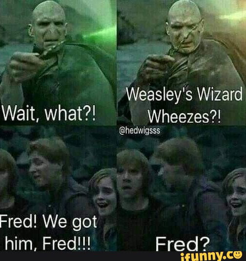 Weasleys memes. Best Collection of funny Weasleys pictures on iFunny