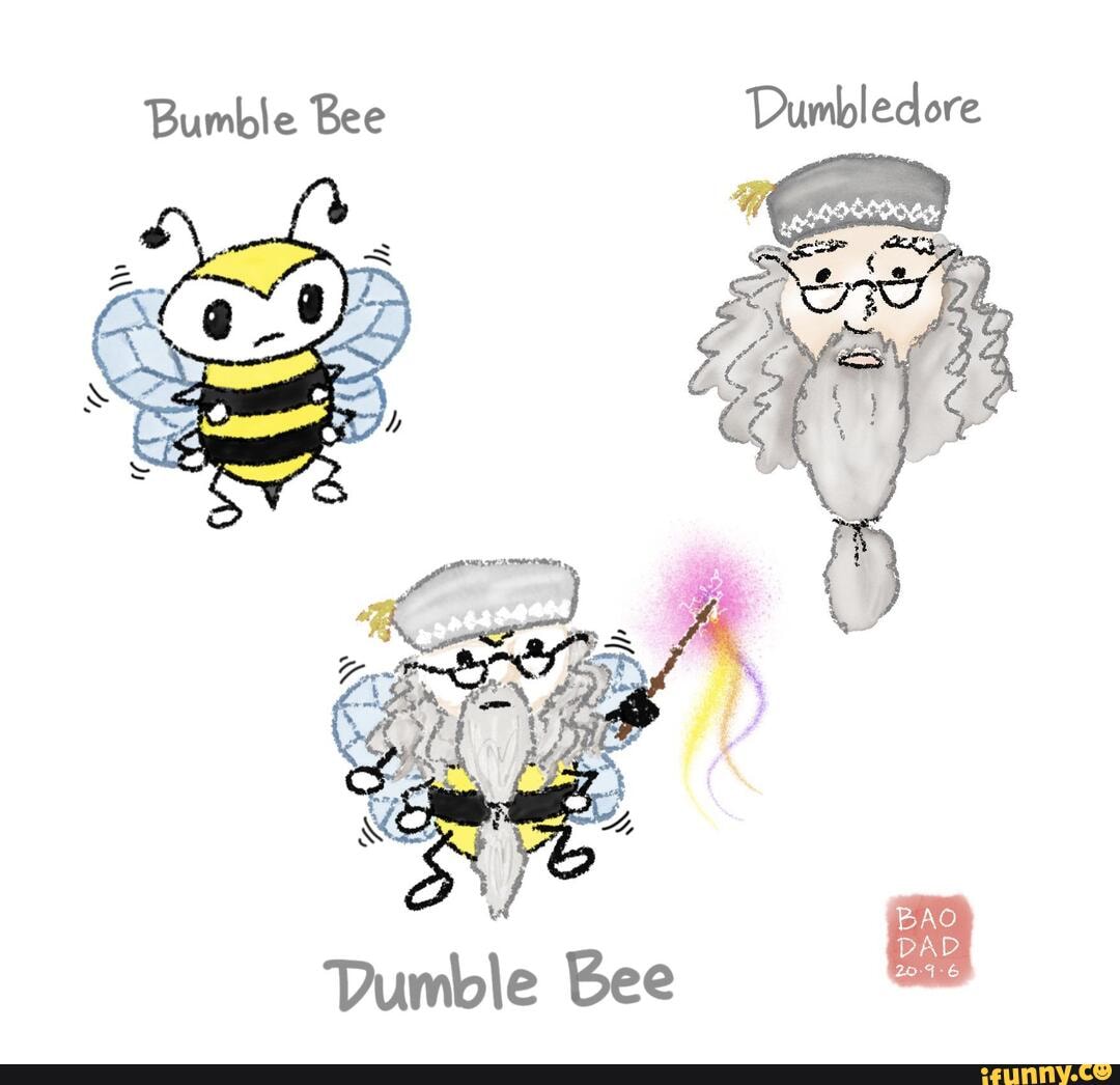 Bumble Bee Dumbledore BAO Dumble Bee - iFunny