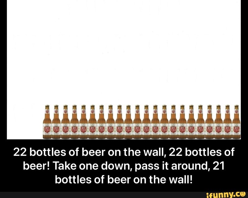 22bottles memes. Best Collection of funny 22bottles pictures on iFunny