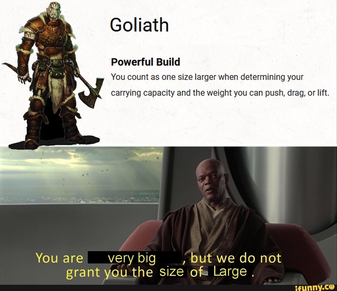 Goliath Powerful Build You count as one size larger when determining ...