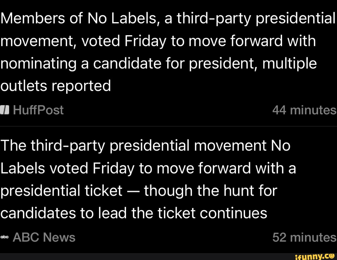Members of No Labels, a third-party presidential movement, voted Friday ...