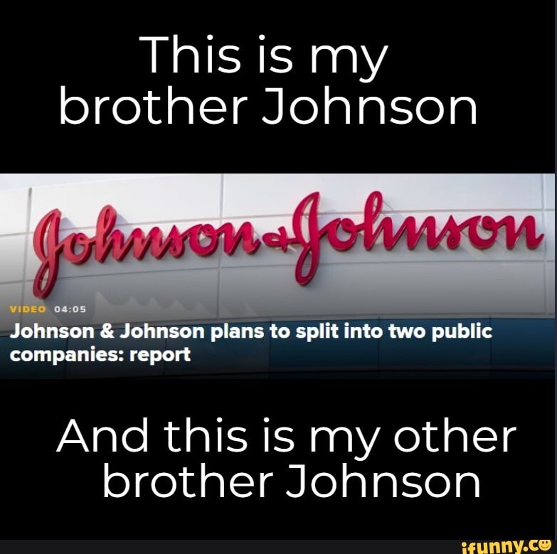 Shades of Bob Newhart - This is my brother Johnson Johnson & Johnson ...