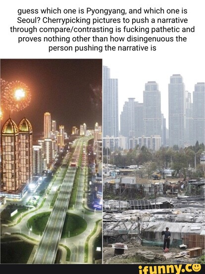 Guess which one is Pyongyang, and which one is Seoul? Cherrypicking ...