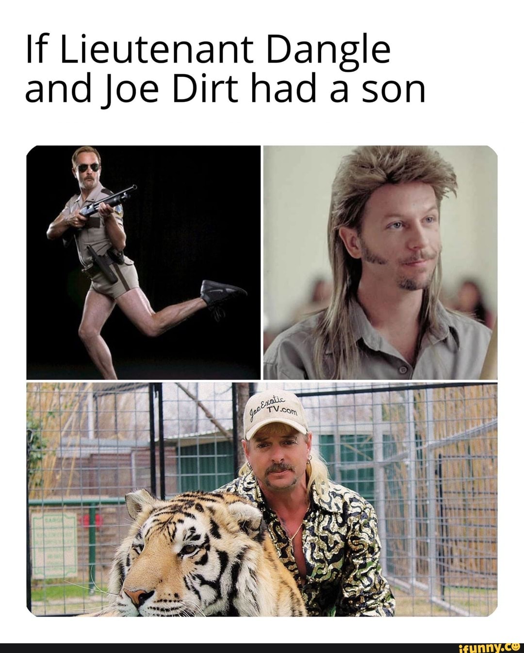 If Lieutenant Dangle and Joe Dirt had a son - iFunny