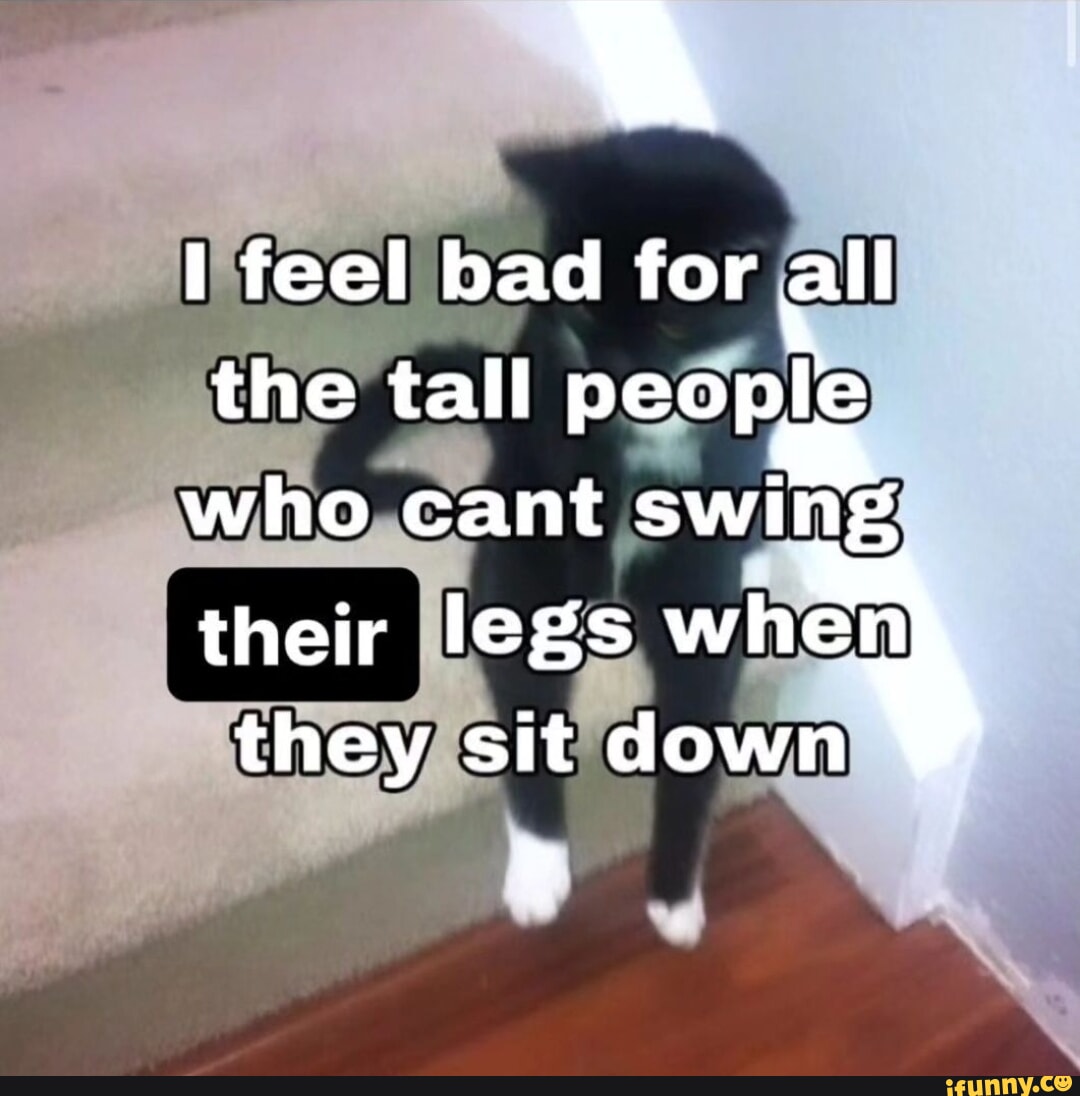 Tall memes. Best Collection of funny Tall pictures on iFunny