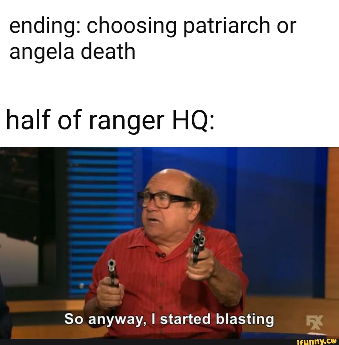 Ending: choosing patriarch or angela death half of ranger HQ: So anyway ...