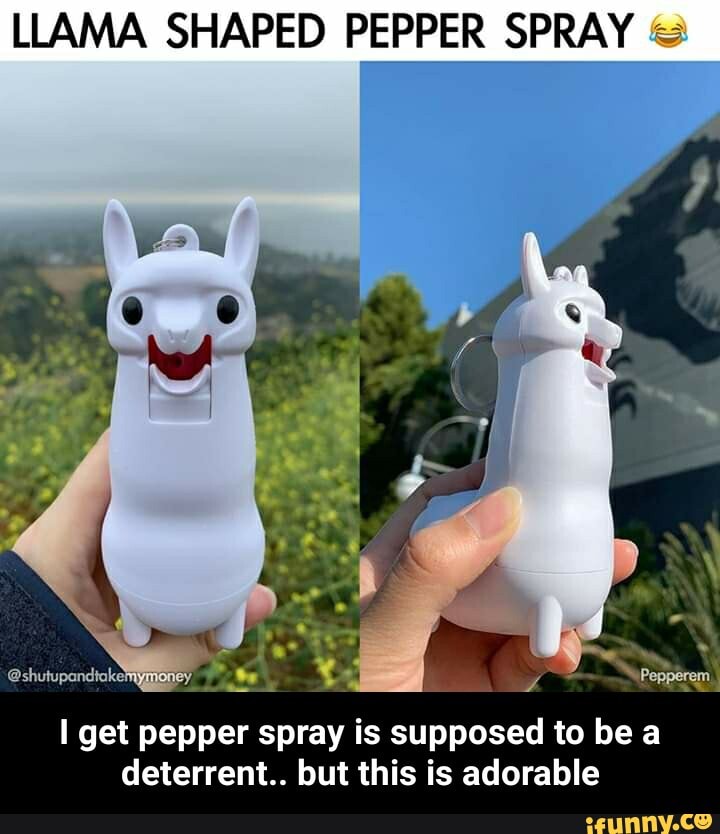 LLAMA SHAPED PEPPER SPRAY = I get pepper spray is supposed to be a ...