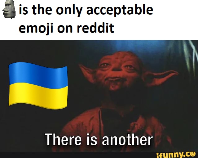 Is the only acceptable emoji on reddit There is another - iFunny
