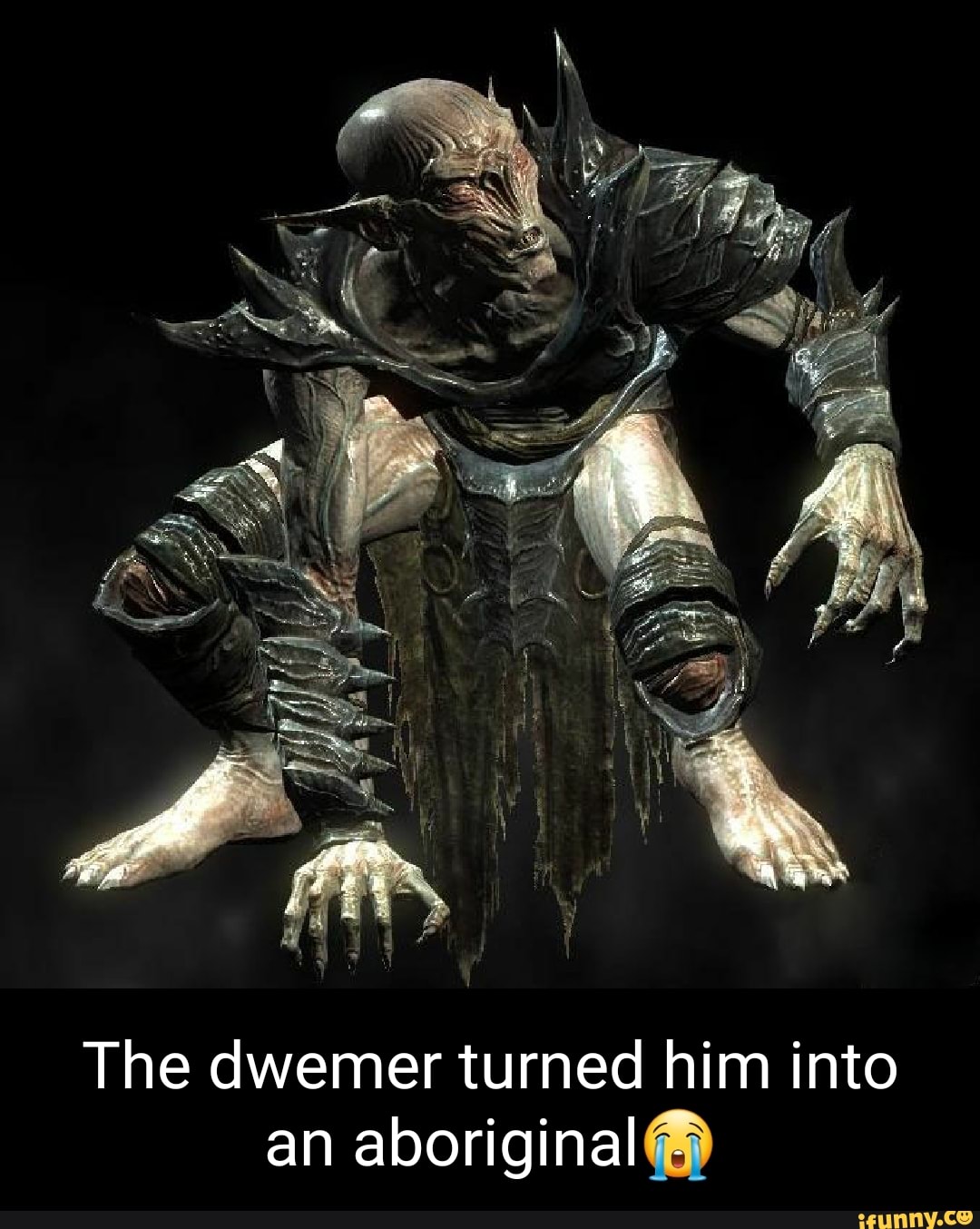 The dwemer turned him into an aboriginal - iFunny