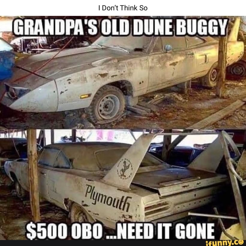 I Don't Think So GRANDP A'S. OLD DUNE BUGGY $500 OBO NEED IT GONE - iFunny