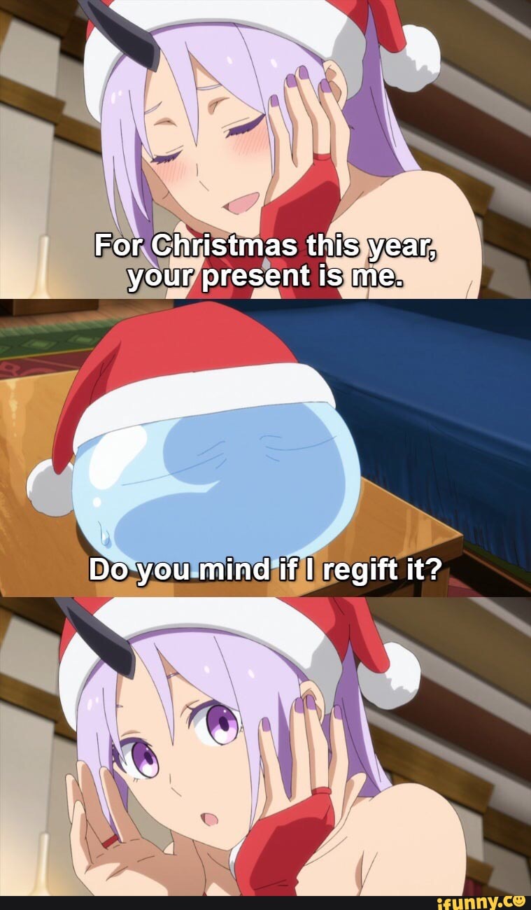 For Christmas this year, your present is me. Do you mind if I regift it? As - iFunny