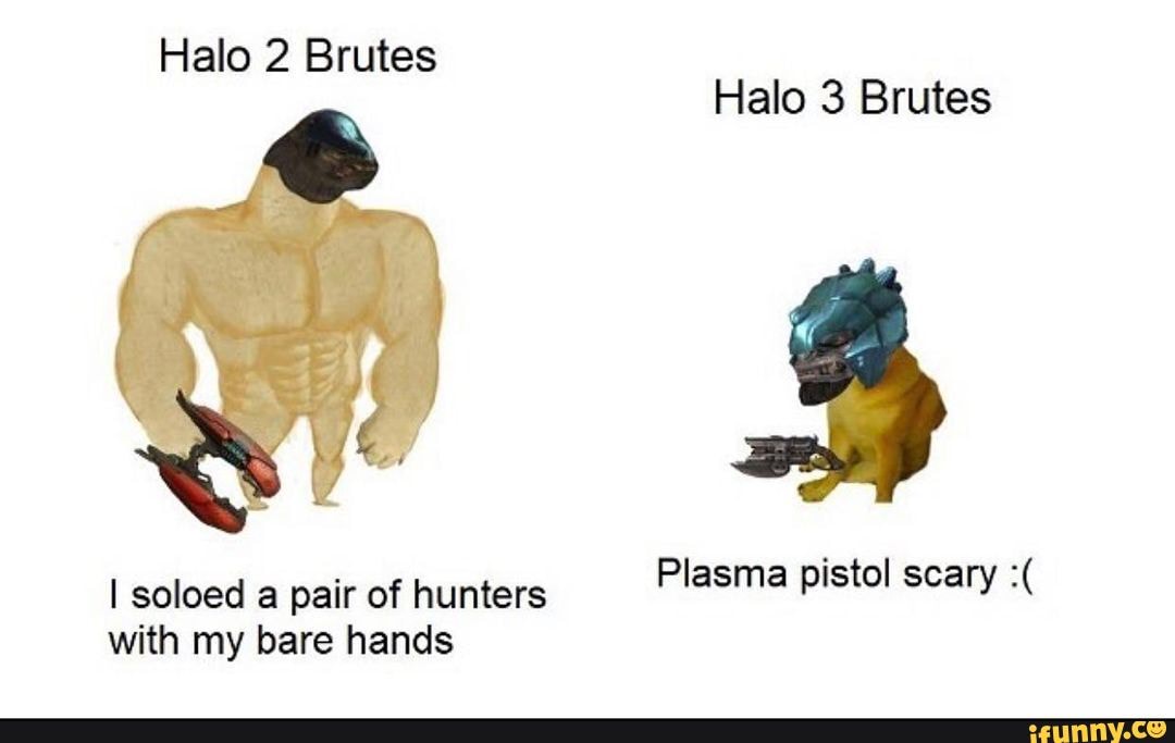 Halo 2 Brutes Halo 3 Brutes I soloed a pair of hunters Plasma pistol ...