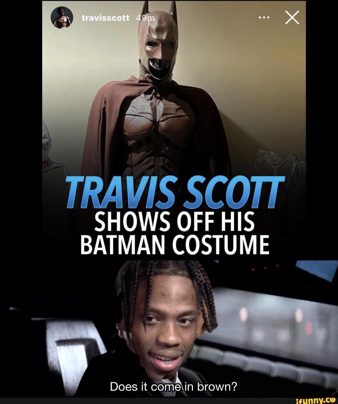Travisscott SHOWS OFF HIS BATMAN COSTUME Does it come in brown? - iFunny