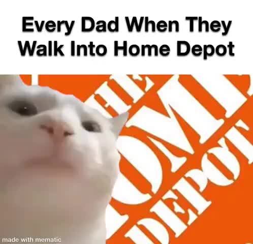 Every Dad When They Walk Into Home Depot - iFunny :)