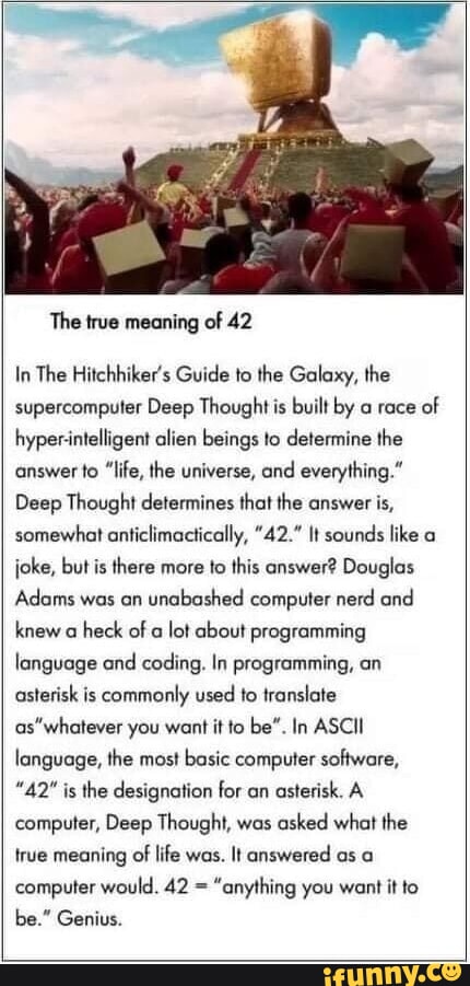 The true meaning of 42 In The Hitchhiker's Guide to the Galaxy, the ...