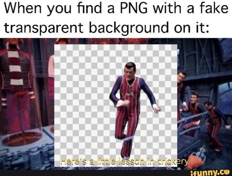 When you find a PNG with a fake transparent background on it: - iFunny