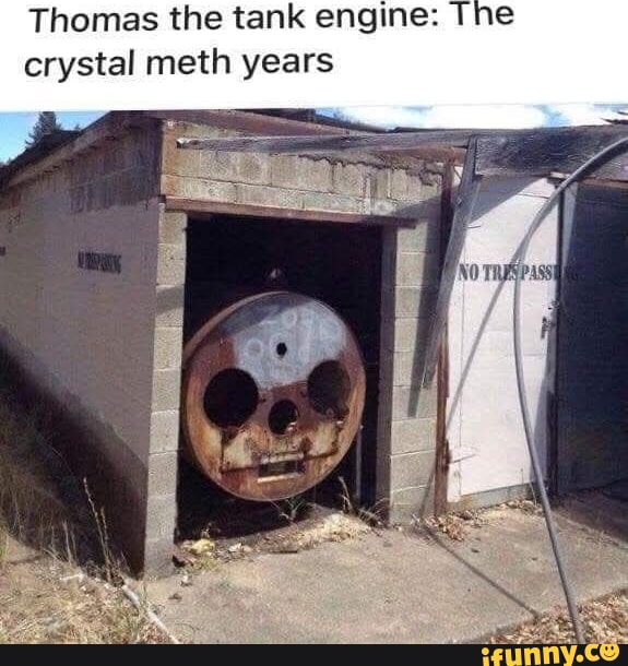Thomas the tank engine: The crystal meth years - iFunny