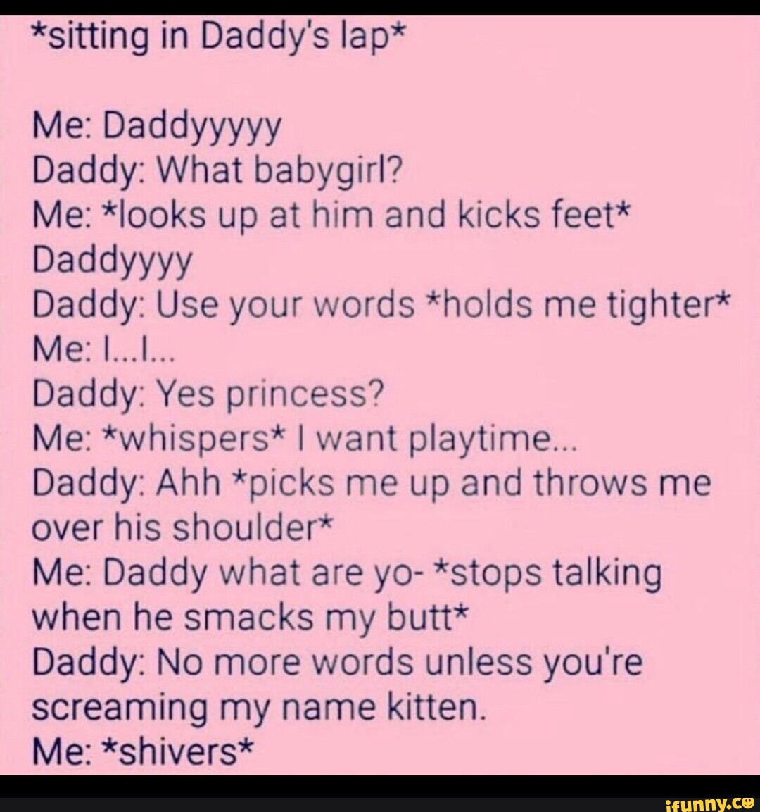 *sitting in Daddy's lap* Me: Daddyyyyy Daddy: What babygirl? Me: *looks ...