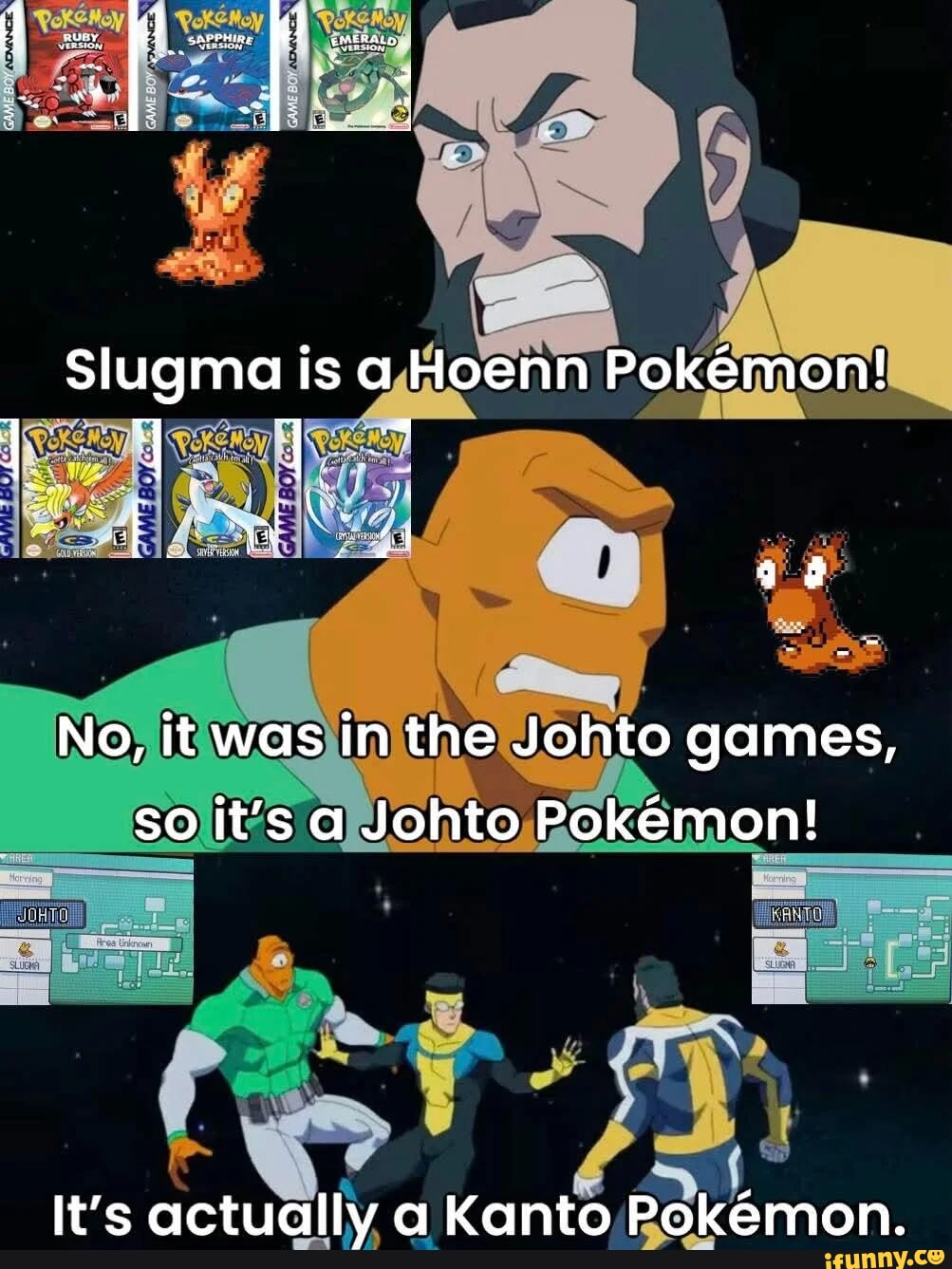 Slugma is a Hoenn Pokmon! No, it was in the Johto games, so it's a ...