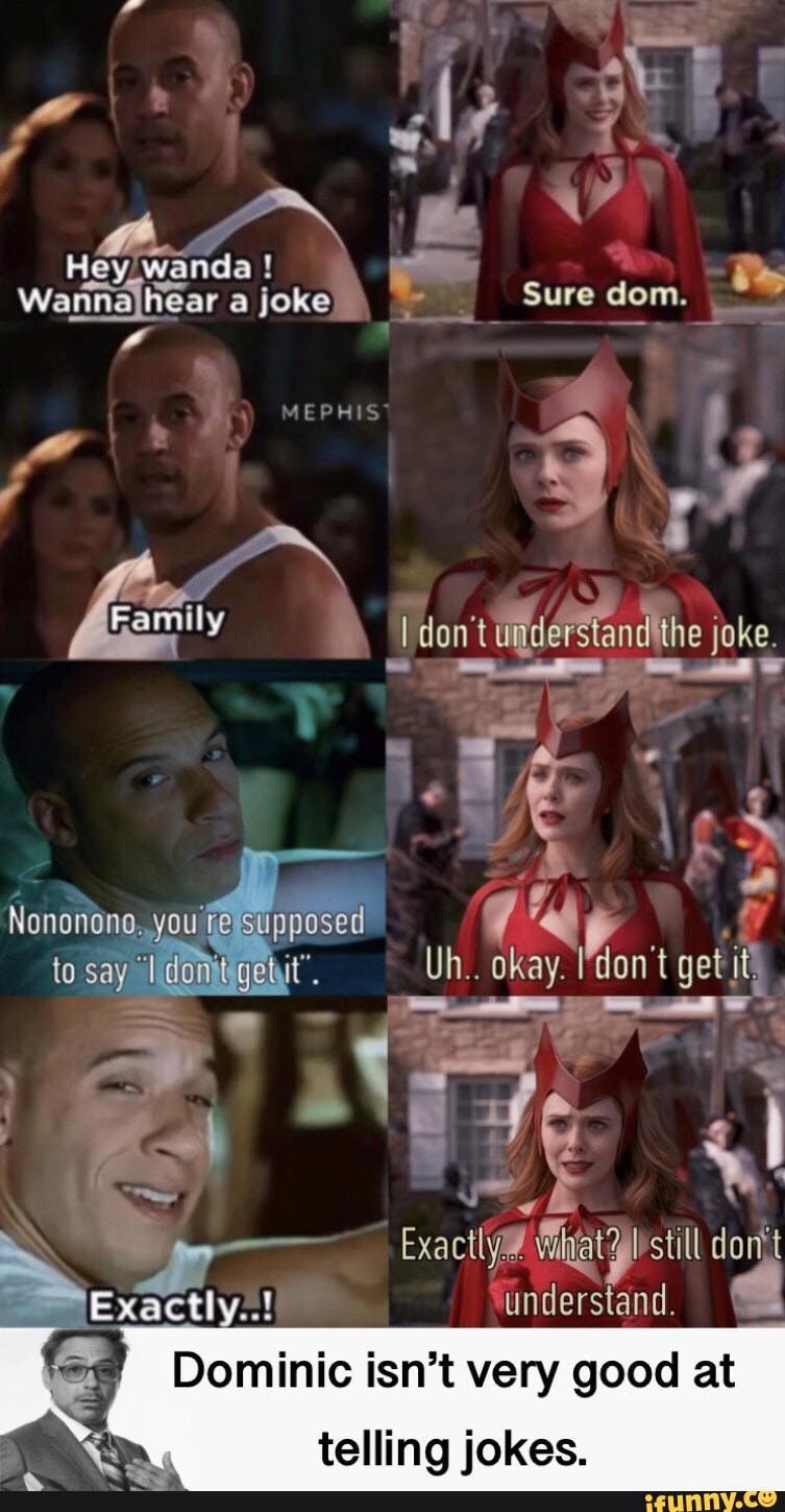 All? Hey a wanda joke Sure dom. MEPHIS* Family don't unders fandithe ...