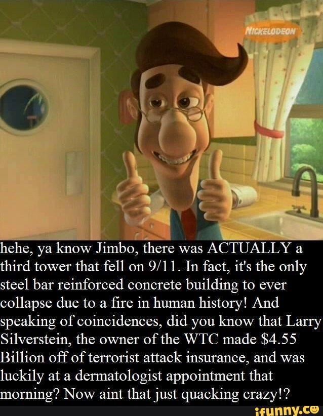 Hehe, ya know Jimbo, there was ACTUALLY a third tower that fell on In ...