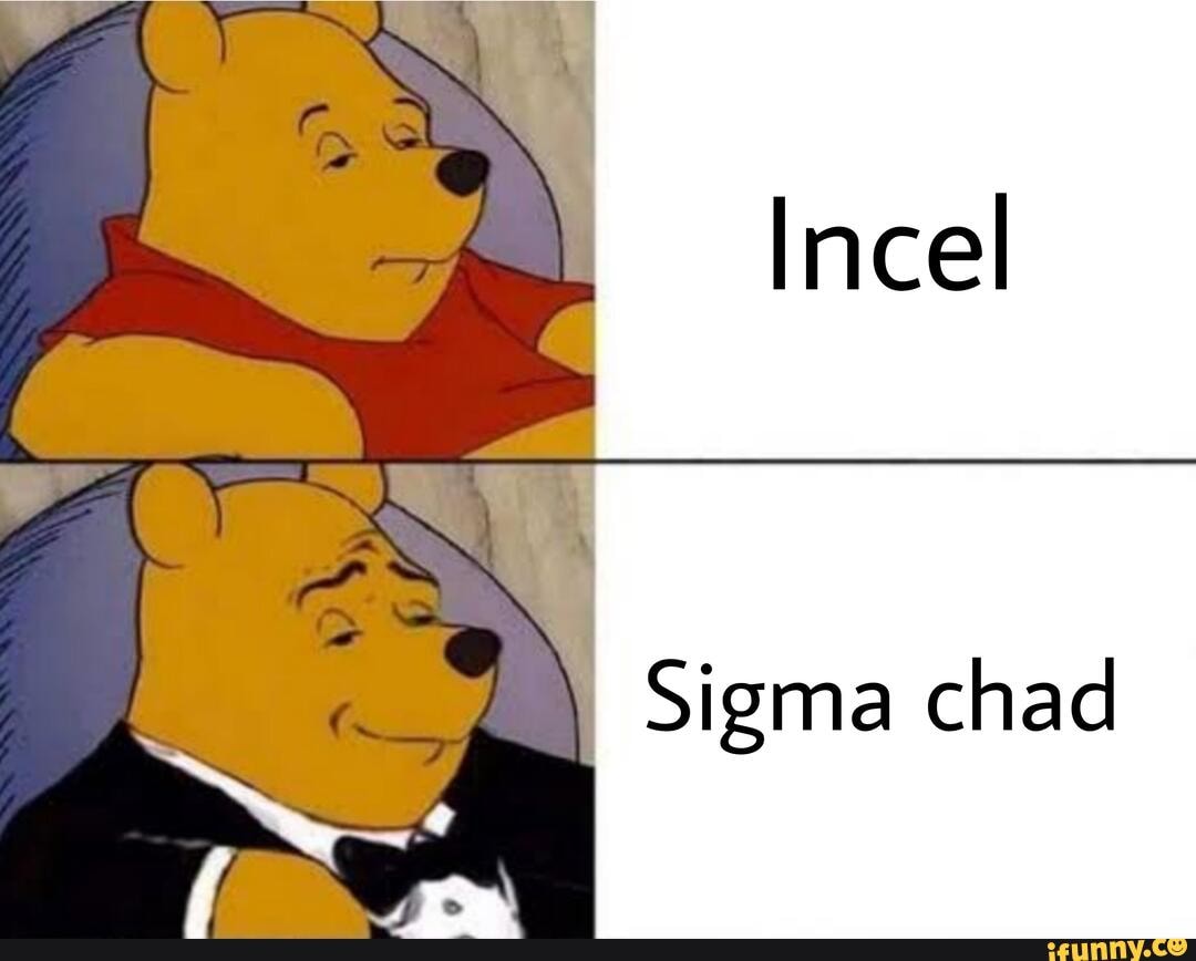 Incel Sigma chad - iFunny