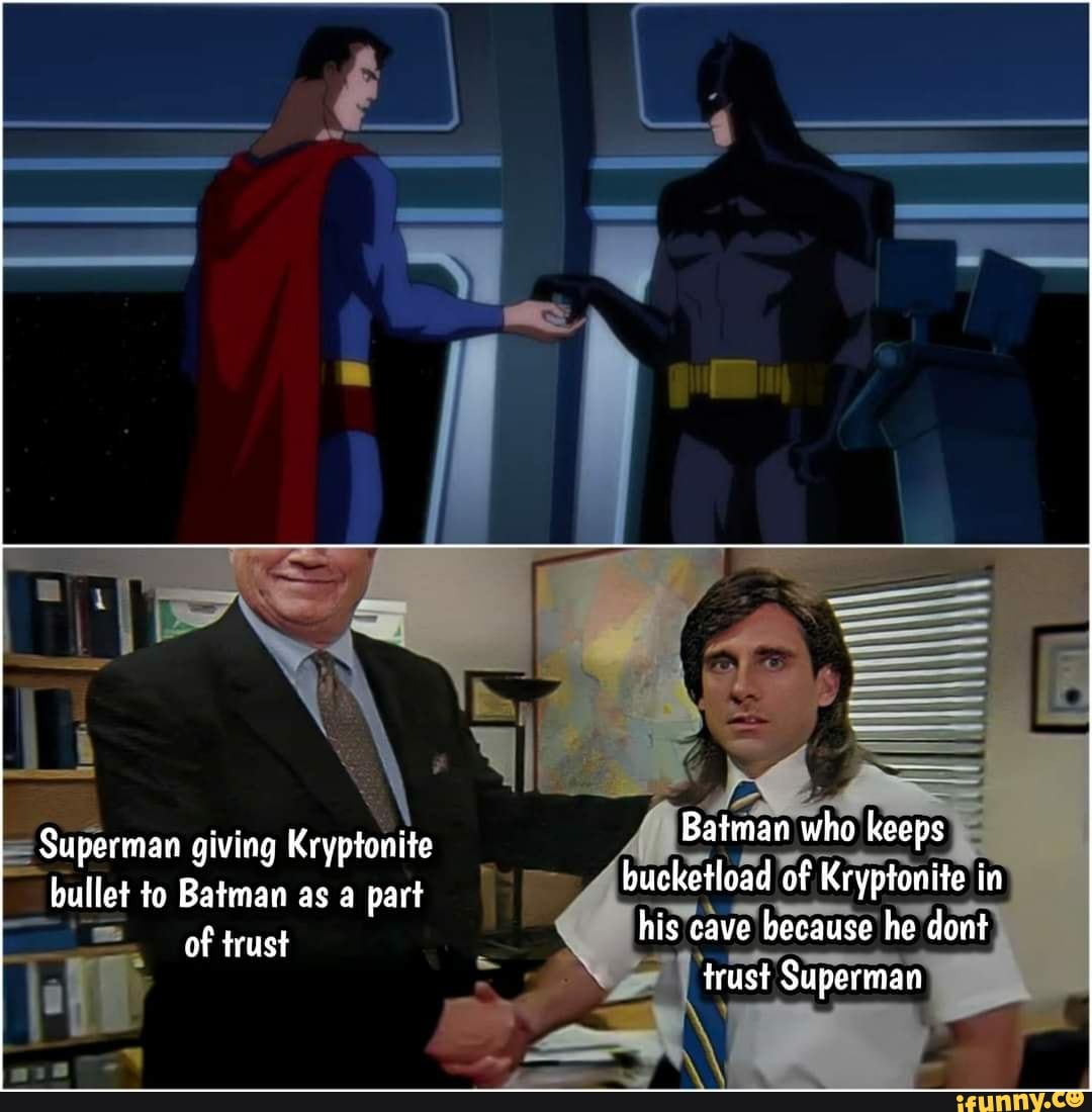 Batman who keeps bucketload of Kryptonite in his cave because he dont ...