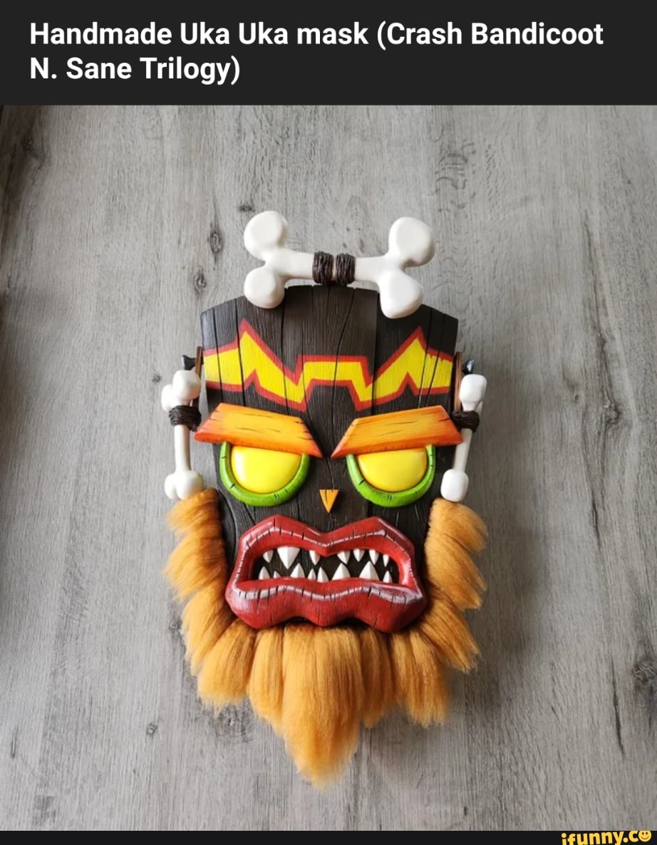 Handmade Uka Uka mask (Crash Bandicoot N. Sane Trilogy) - iFunny