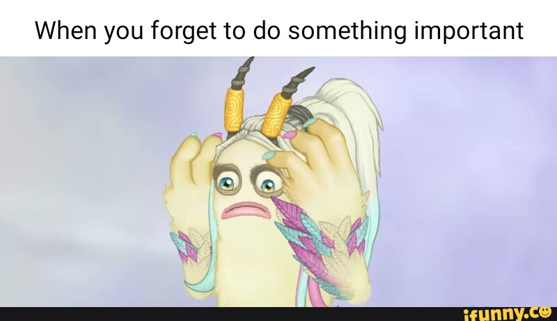 When you forget to do something important - iFunny