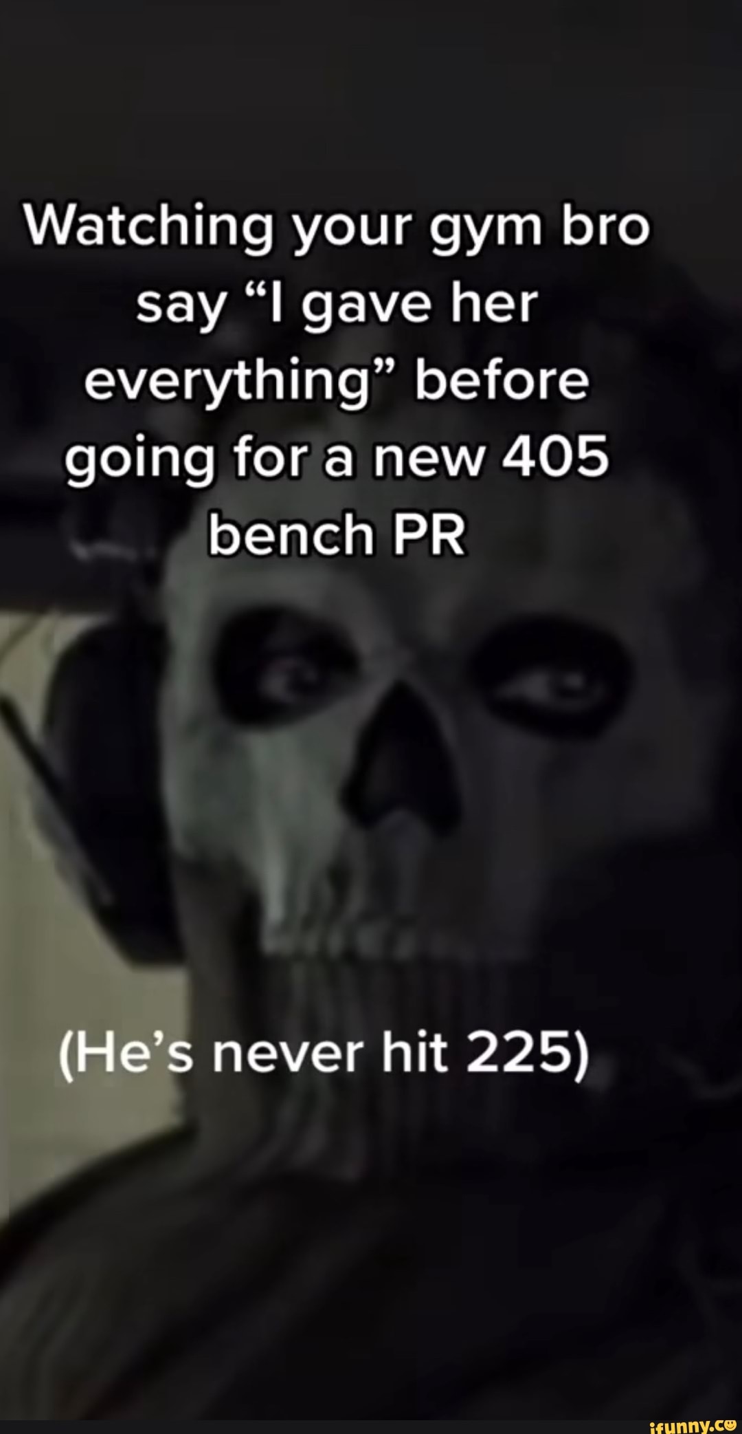 Watching your gym bro say "I gave her everything" before going for a ...