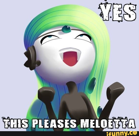Meloetta memes. Best Collection of funny Meloetta pictures on iFunny