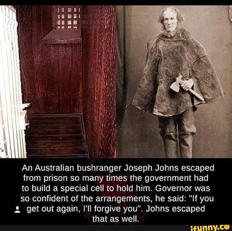 An Australian bushranger Joseph Johns escaped from prison so many times ...
