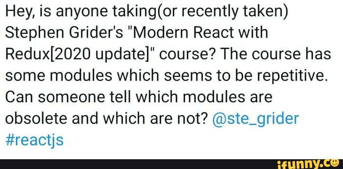 Hey, is anyone recently taken) Stephen Grider's "Modern React with ...