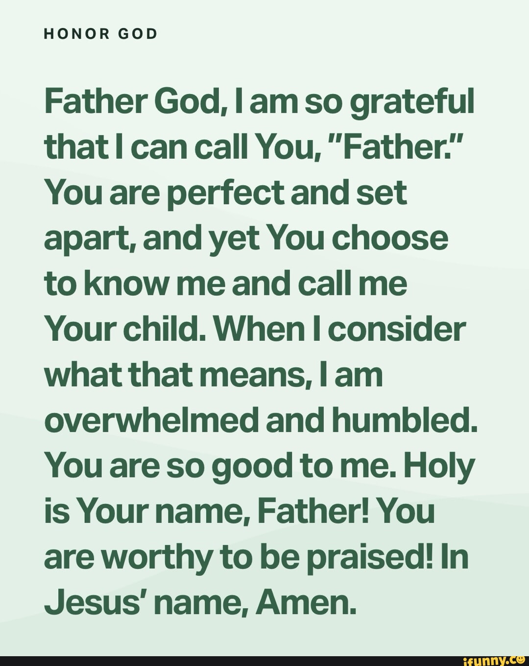 HONOR GOD Father God, am so grateful that can call You, "Father." You ...