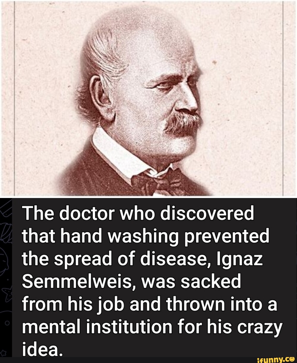 The doctor who discovered that hand washing prevented the spread of ...