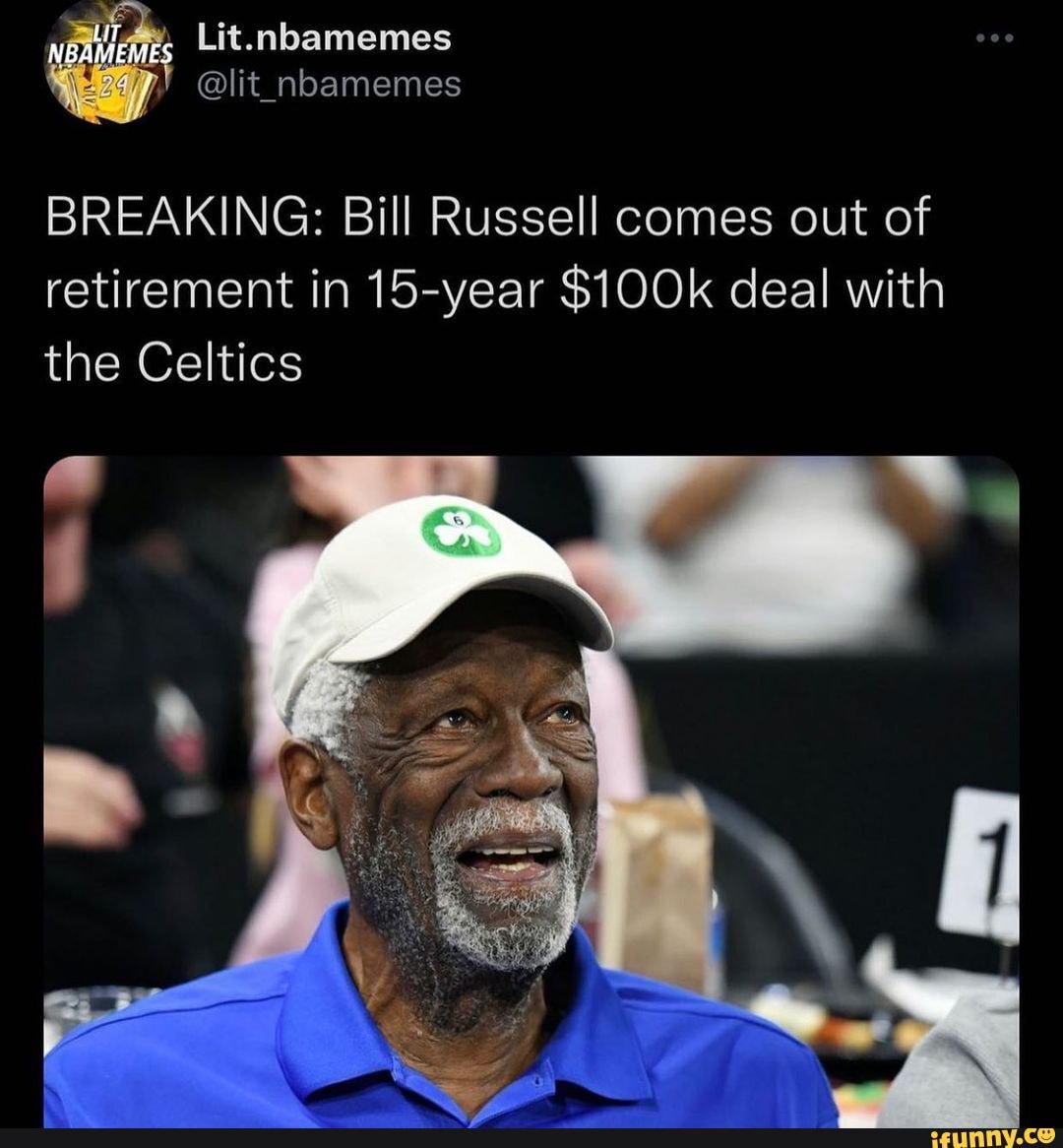 Lit.nbamemes BREAKING: Bill Russell comes out of retirement in 15-year ...