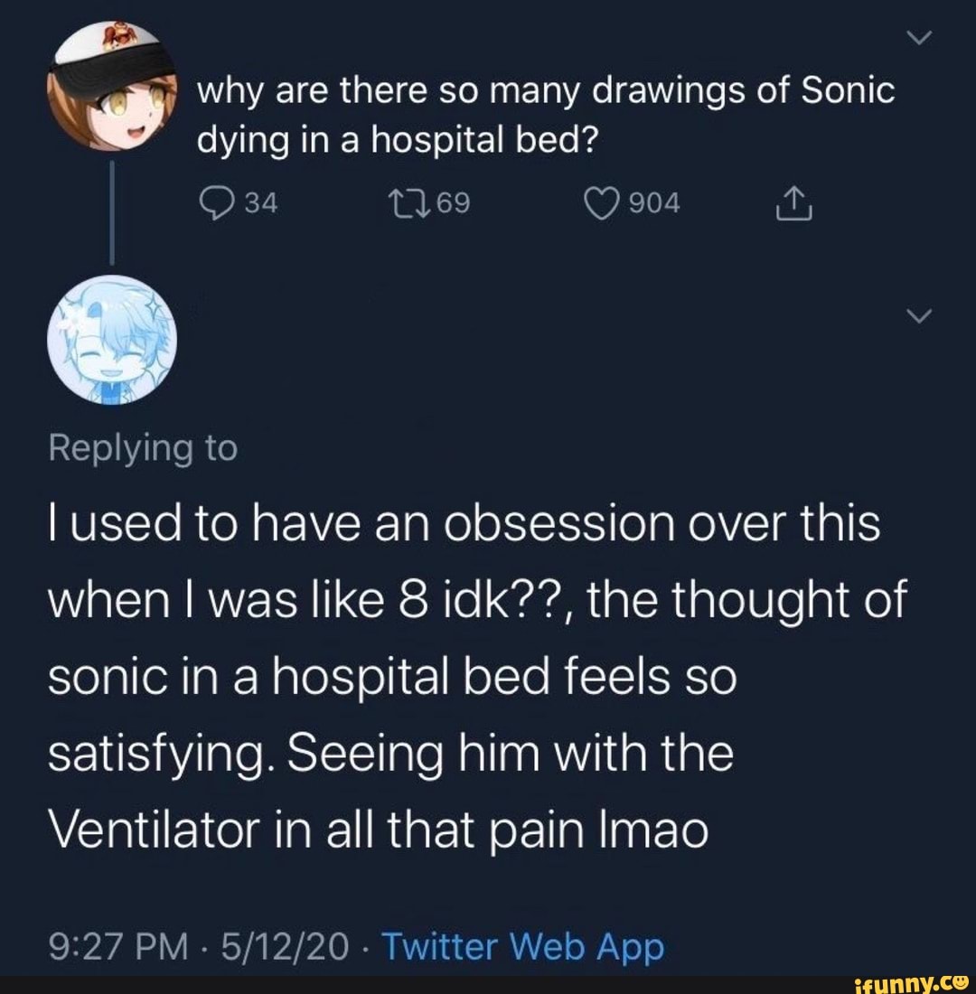 Why are there so many drawings of Sonic dying in a hospital bed? 34 ...