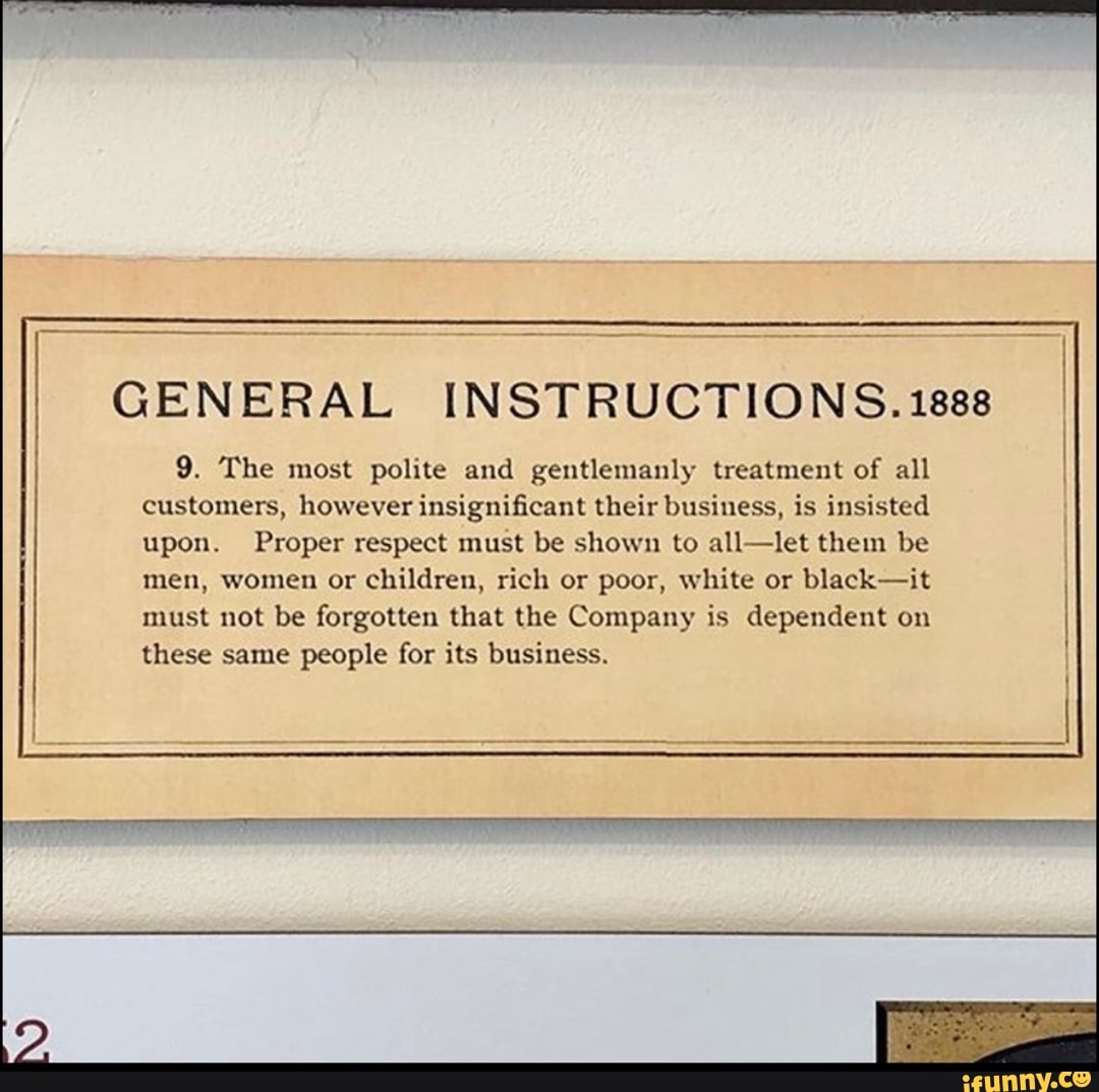 GENERAL INSTRUCTIONS.1888 9. The most polite and gentlemanly treatment ...