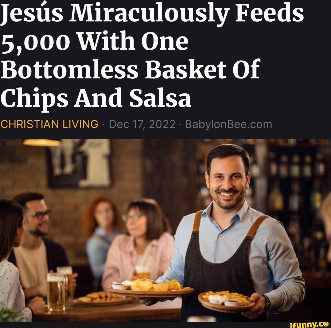 Jesus Miraculously Feeds 5,000 With One Bottomless Basket Of Chips And ...