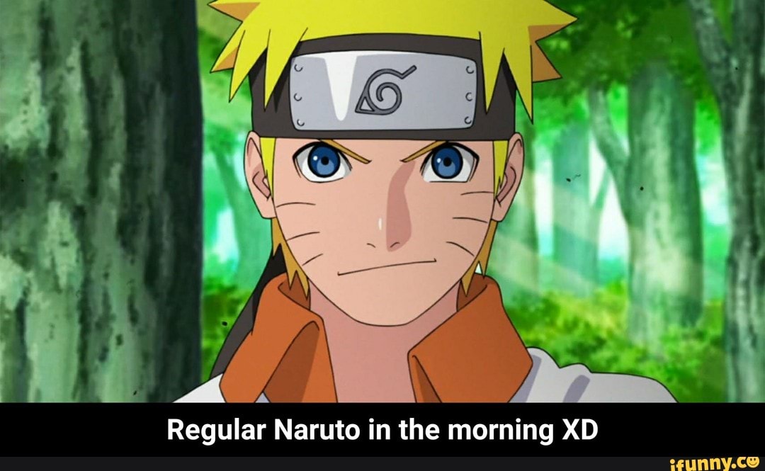 Regular Naruto in the morning XD - Regular Naruto in the morning XD ...