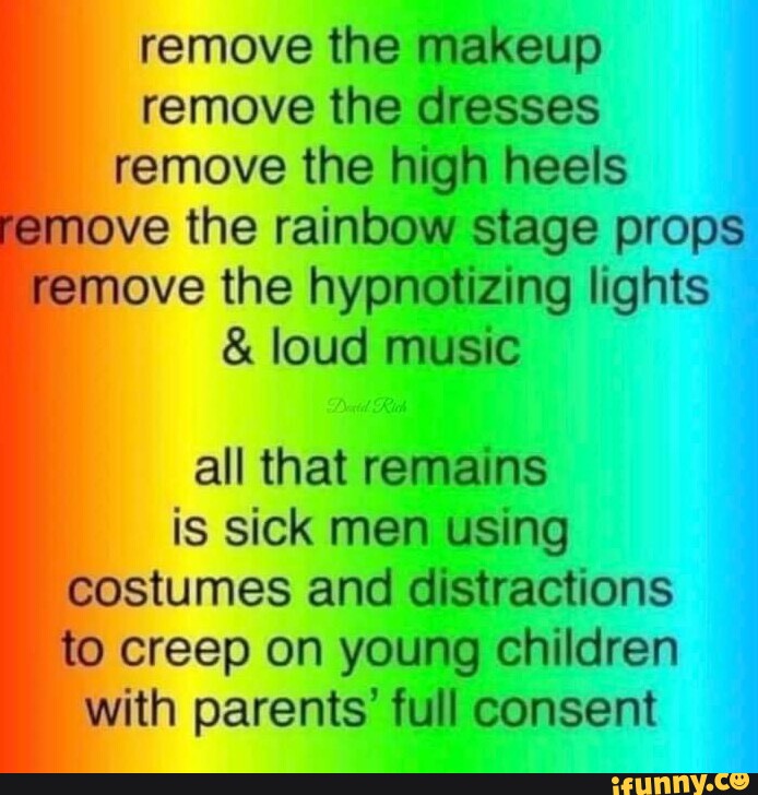 Remove the makeup remove the dresses remove the high heels move the ...