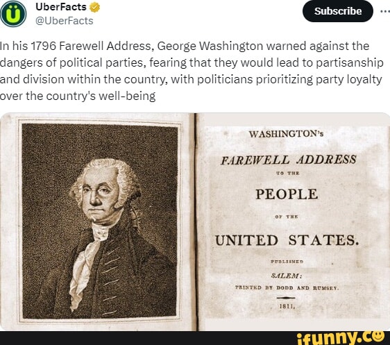 In his 1796 Farewell Address, George Washington warned against the dangers of political parties ...