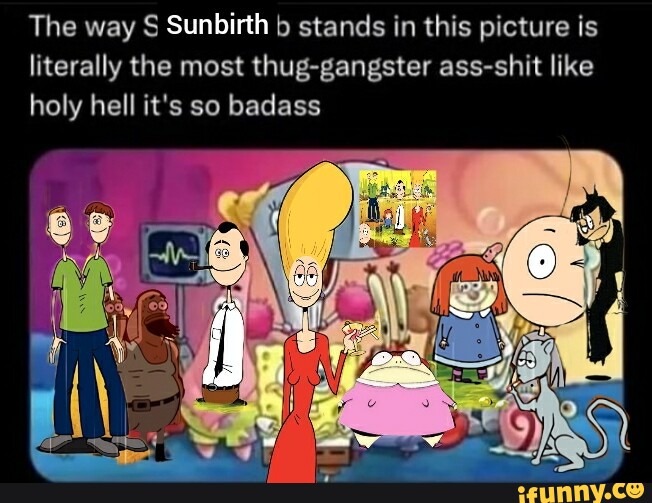 The way Sunbirth b stands in this picture is literally the most thu ...
