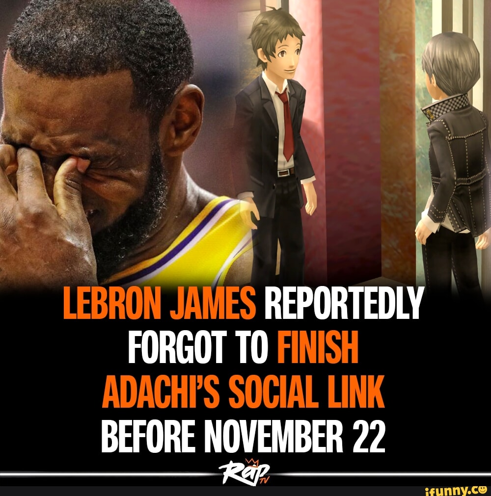 LEBRON JAMES REPORTEDLY FORGOT TO FINISH ADACHI'S SOCIAL LINK BEFORE ...