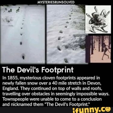 MYSTERIESRUNSOLVED The Devil's Footprint In 1855, mysterious cloven ...